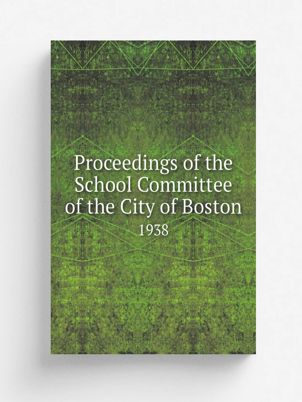 Proceedings of the School Committee of the City of Boston. 1938