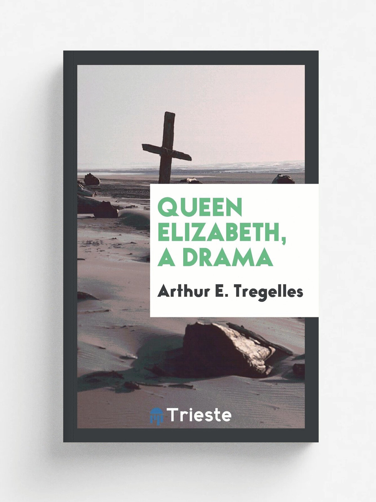 Queen Elizabeth, A Drama