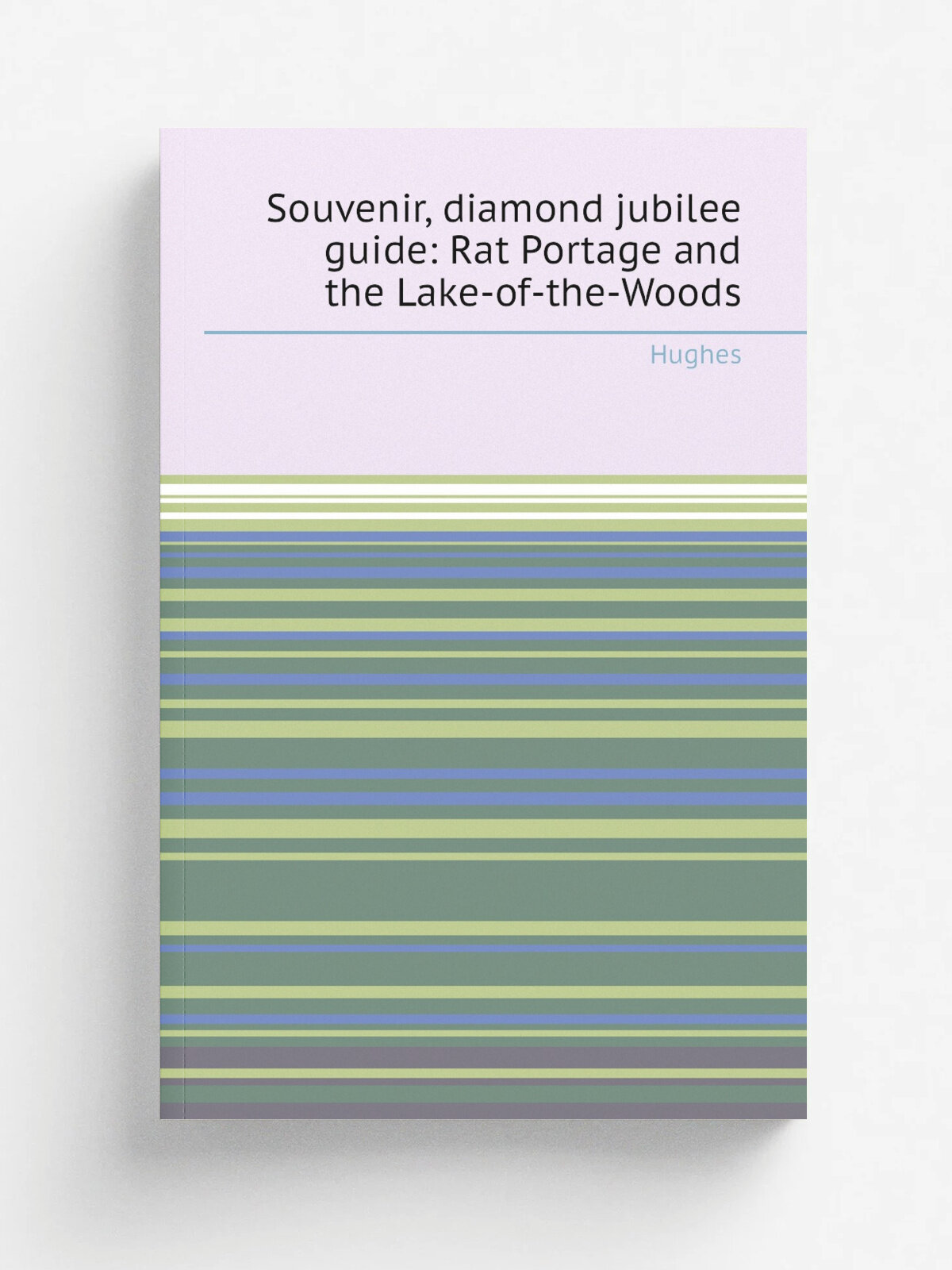 Souvenir, diamond jubilee guide: Rat Portage and the Lake-of-the-Woods | Hughes | Репринт