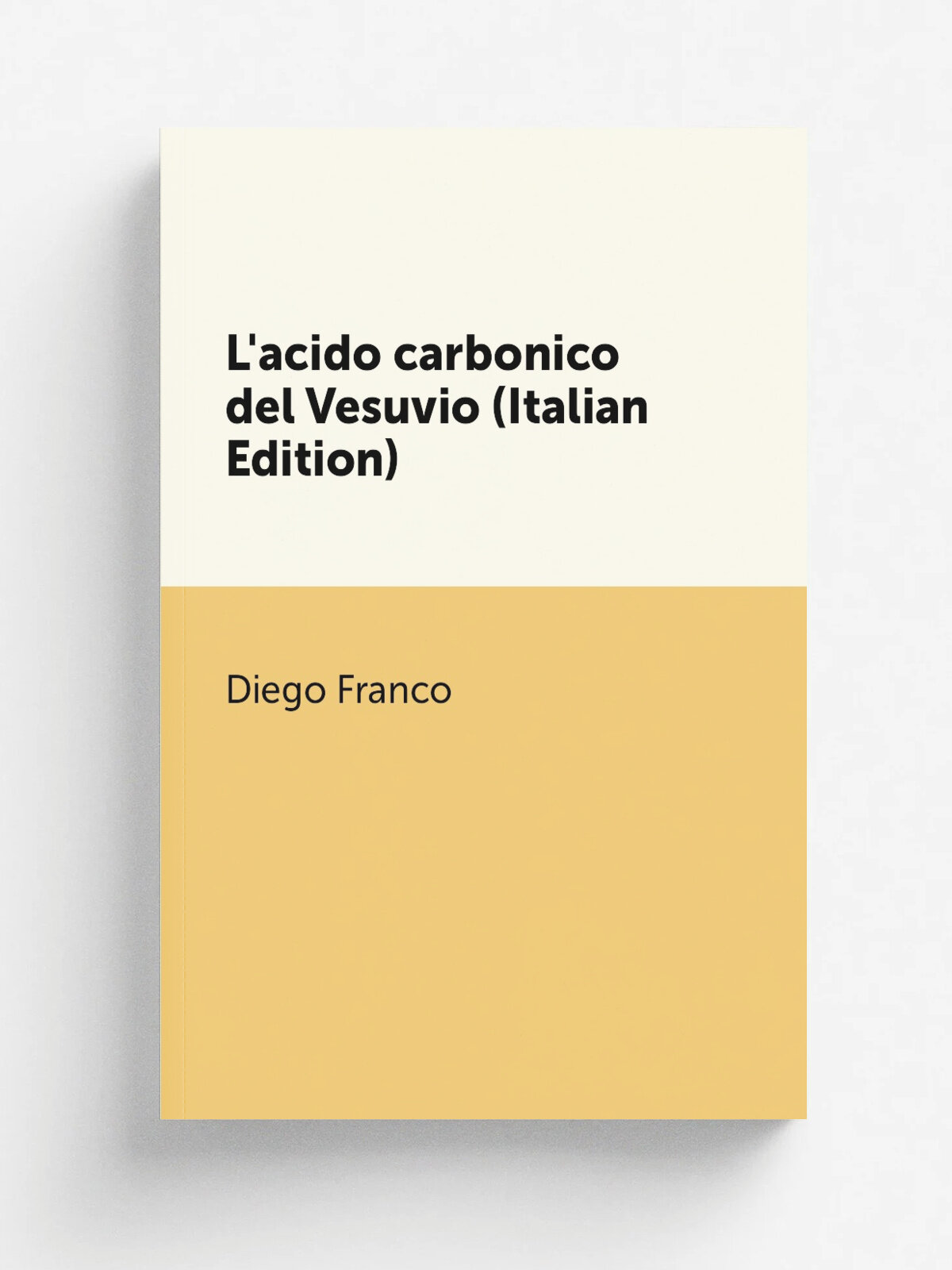 L'acido carbonico del Vesuvio (Italian Edition) | Diego Franco | Репринт