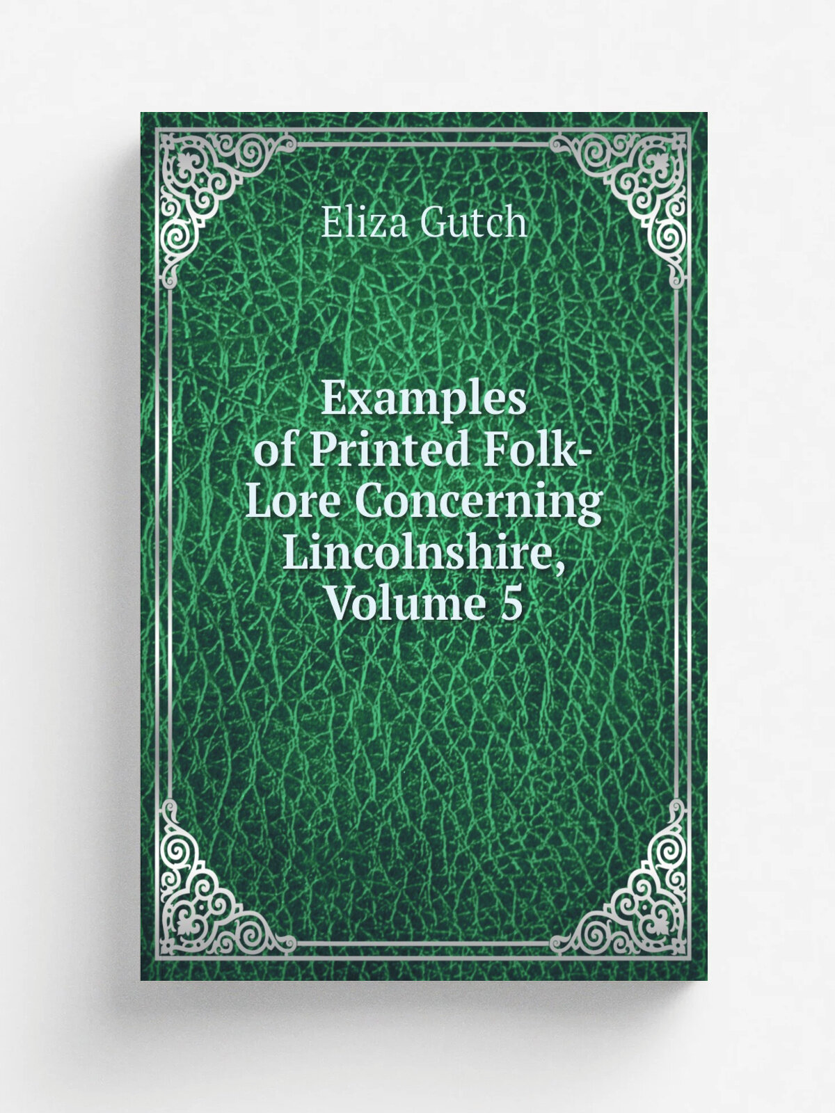 Examples of Printed Folk-Lore Concerning Lincolnshire, Volume 5
