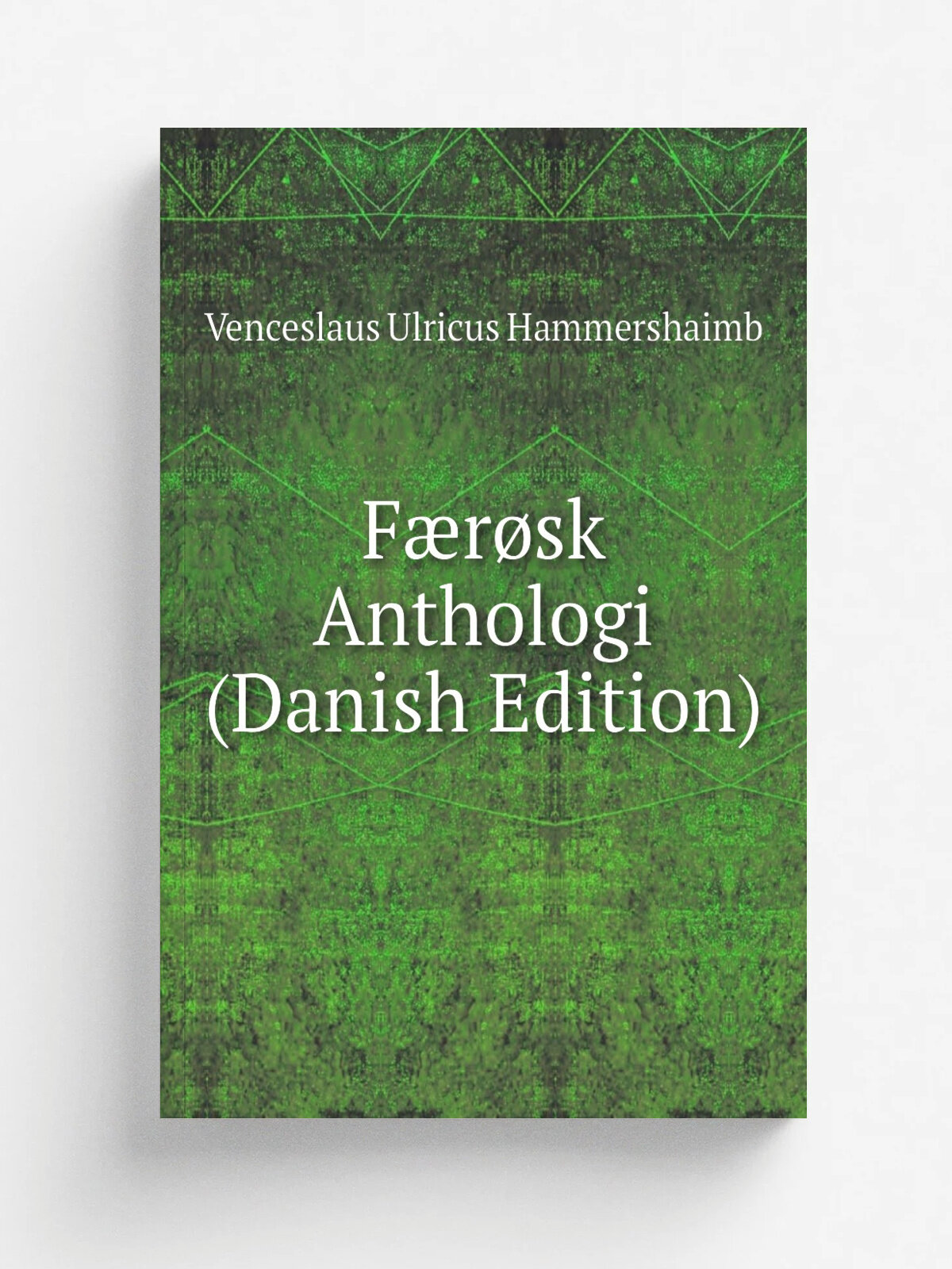 F.r.sk Anthologi (Danish Edition) | Venceslaus Ulricus Hammershaimb | Репринт
