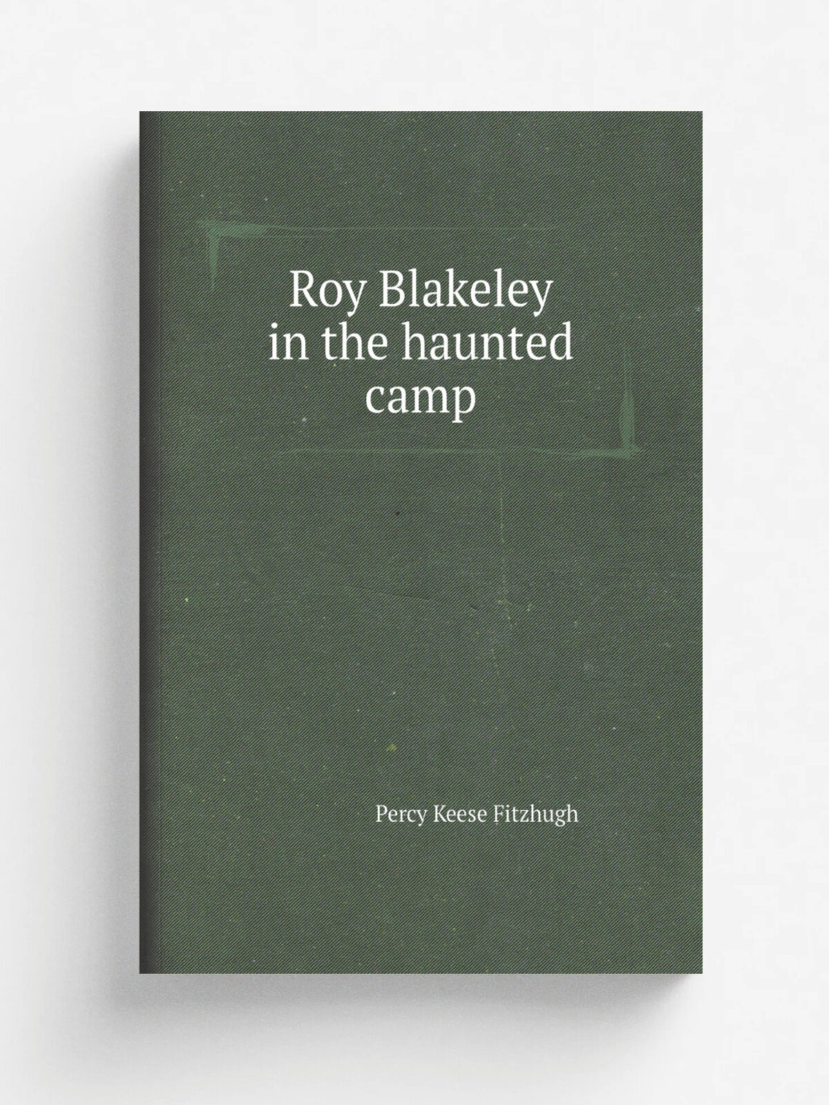 Roy Blakeley in the haunted camp | Fitzhugh Percy Keese | Репринт