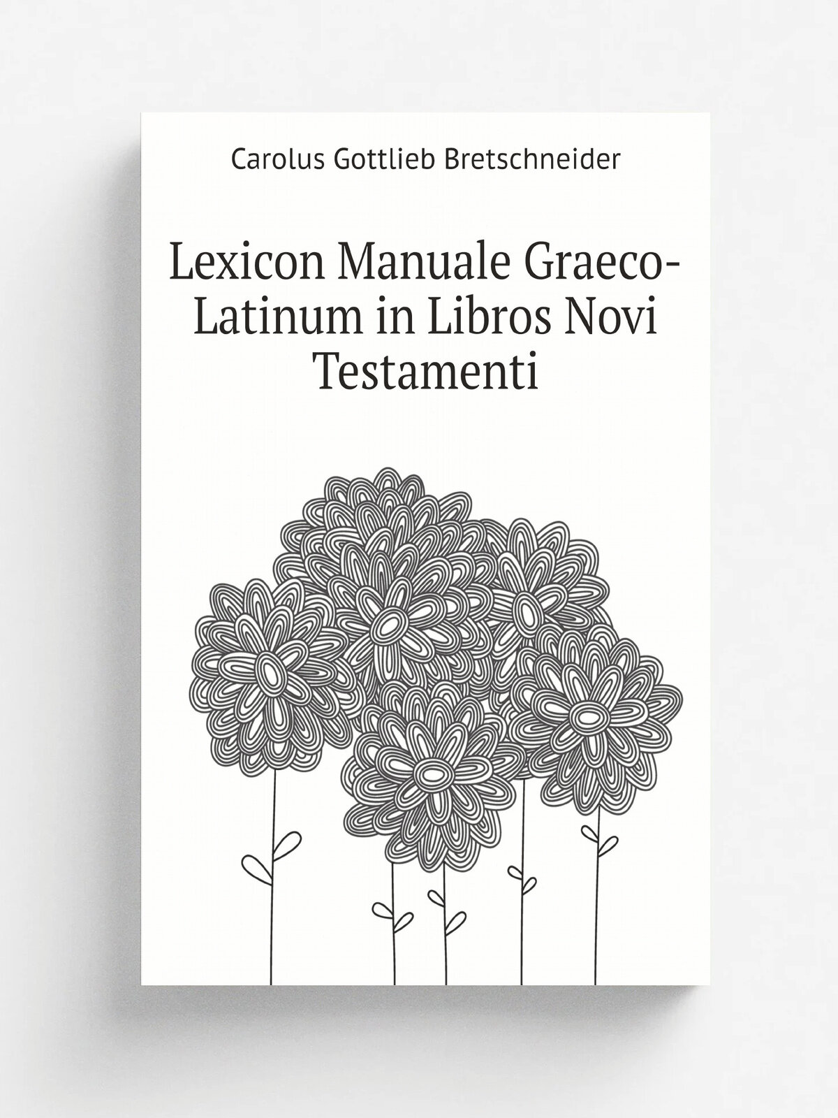 Lexicon Manuale Graeco-Latinum in Libros Novi Testamenti | Bretschneider Karl Gottlieb | 1840 | Lipsiae | Репринт