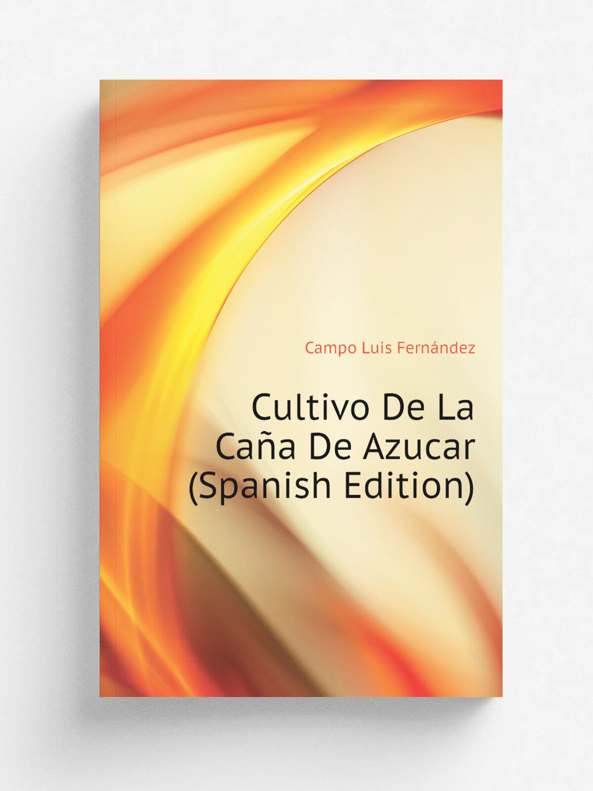 Cultivo De La Ca.a De Azucar (Spanish Edition) | Campo Luis Fern.ndez | Репринт