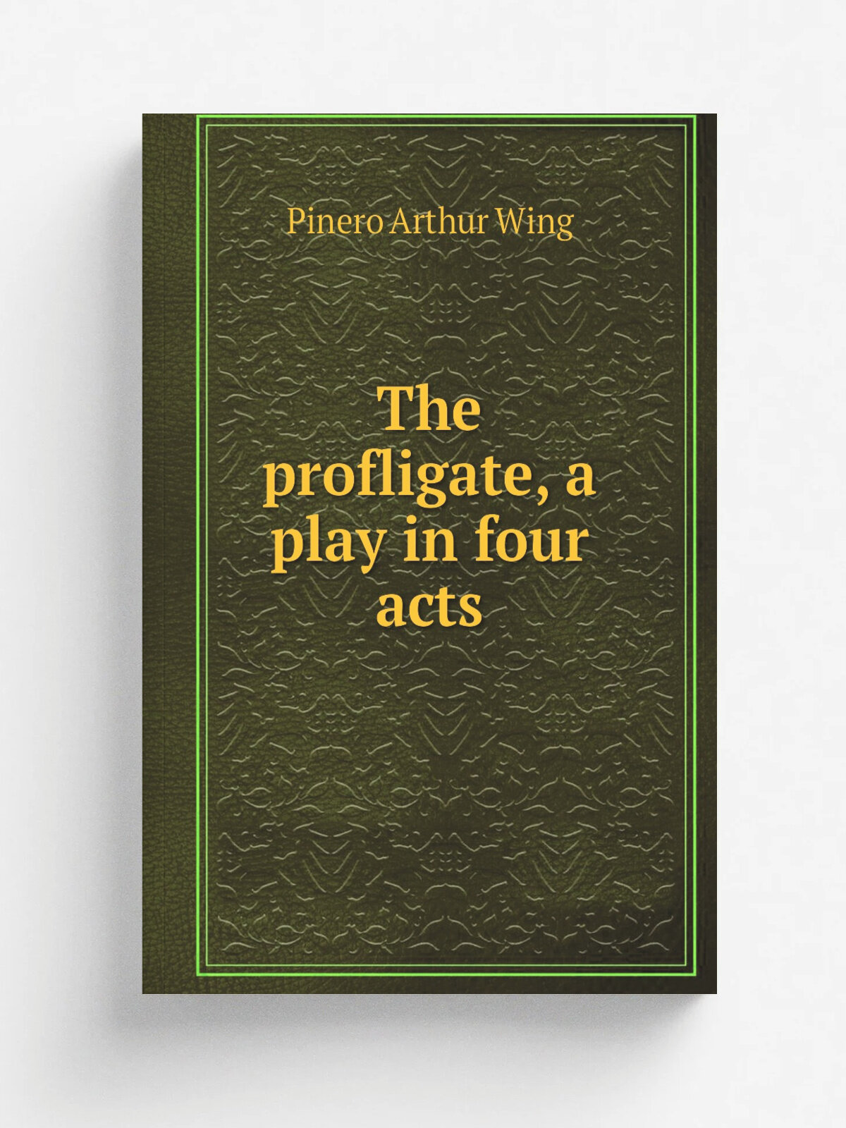 The profligate, a play in four acts