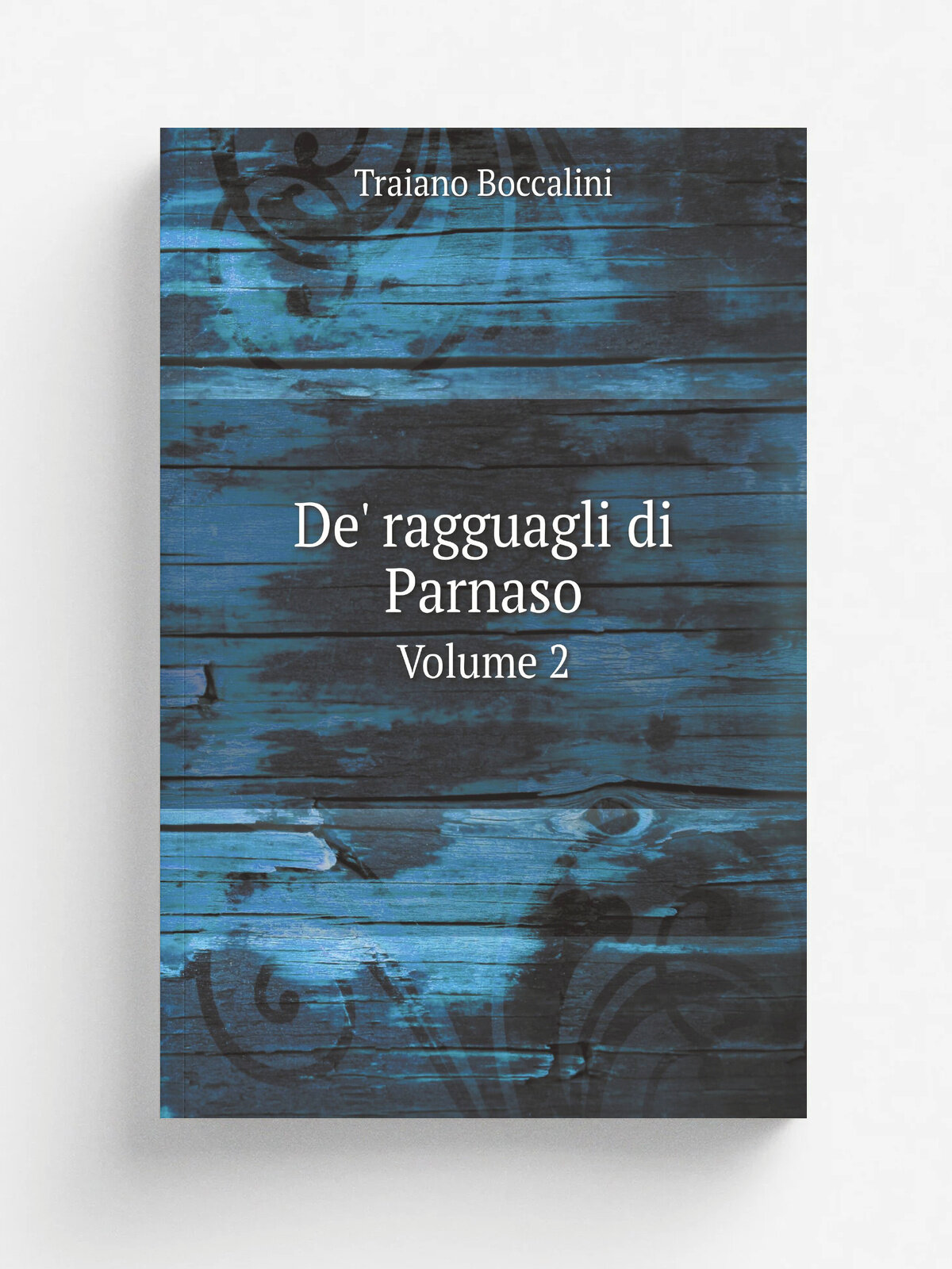 De' ragguagli di Parnaso. Volume 2
