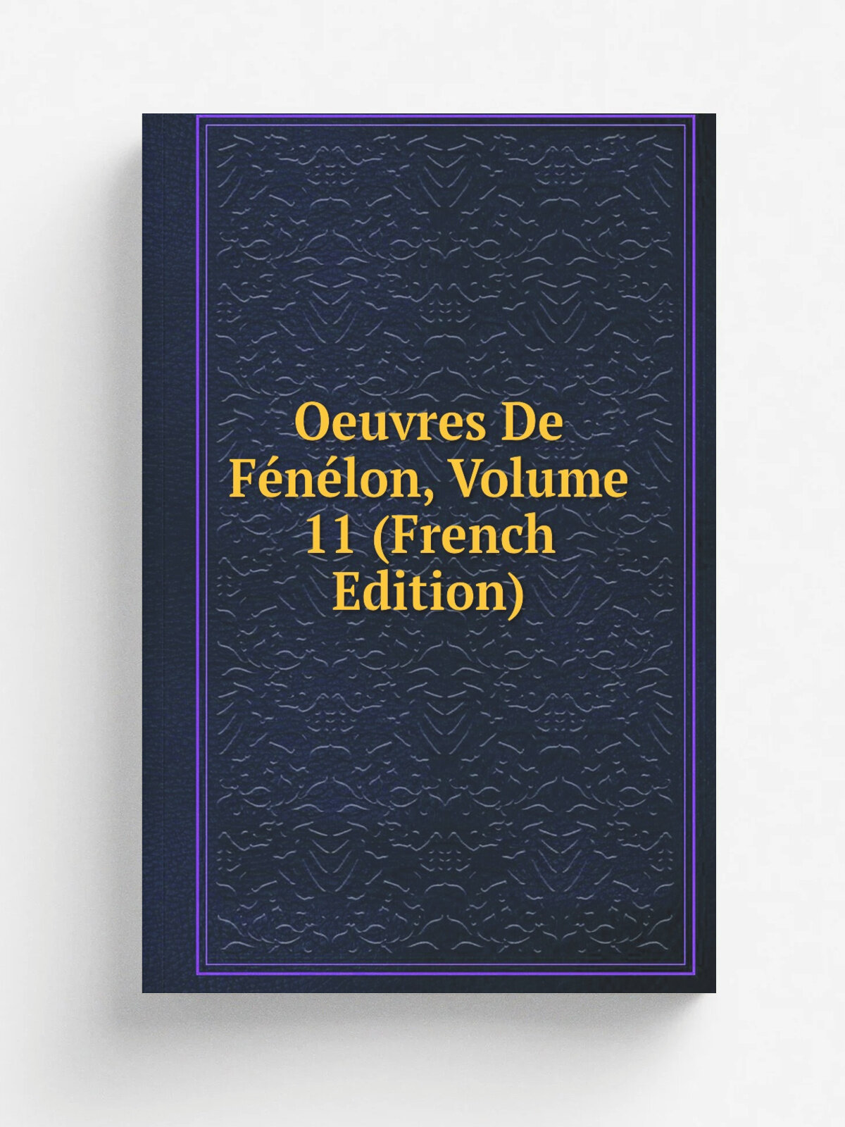 Oeuvres De F.n.lon, Volume 11 (French Edition) | Репринт
