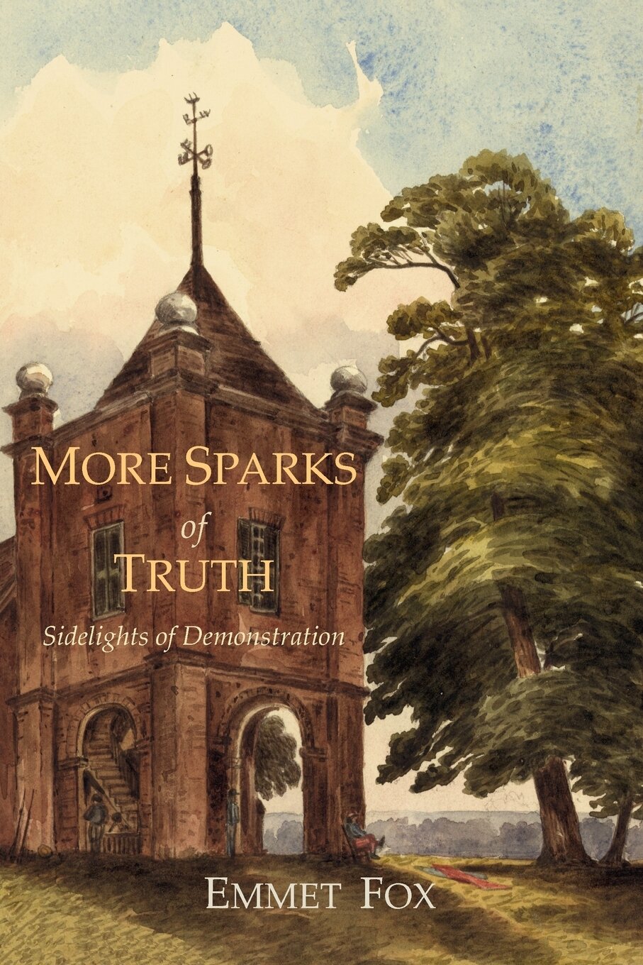 More Sparks Of Truth. Sidelights of Demonstration