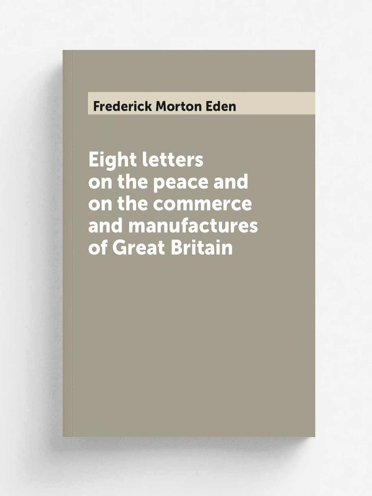 Eight letters on the peace and on the commerce and manufactures of Great Britain