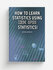 How to Learn Statistics Using IBM SPSS Statistics!