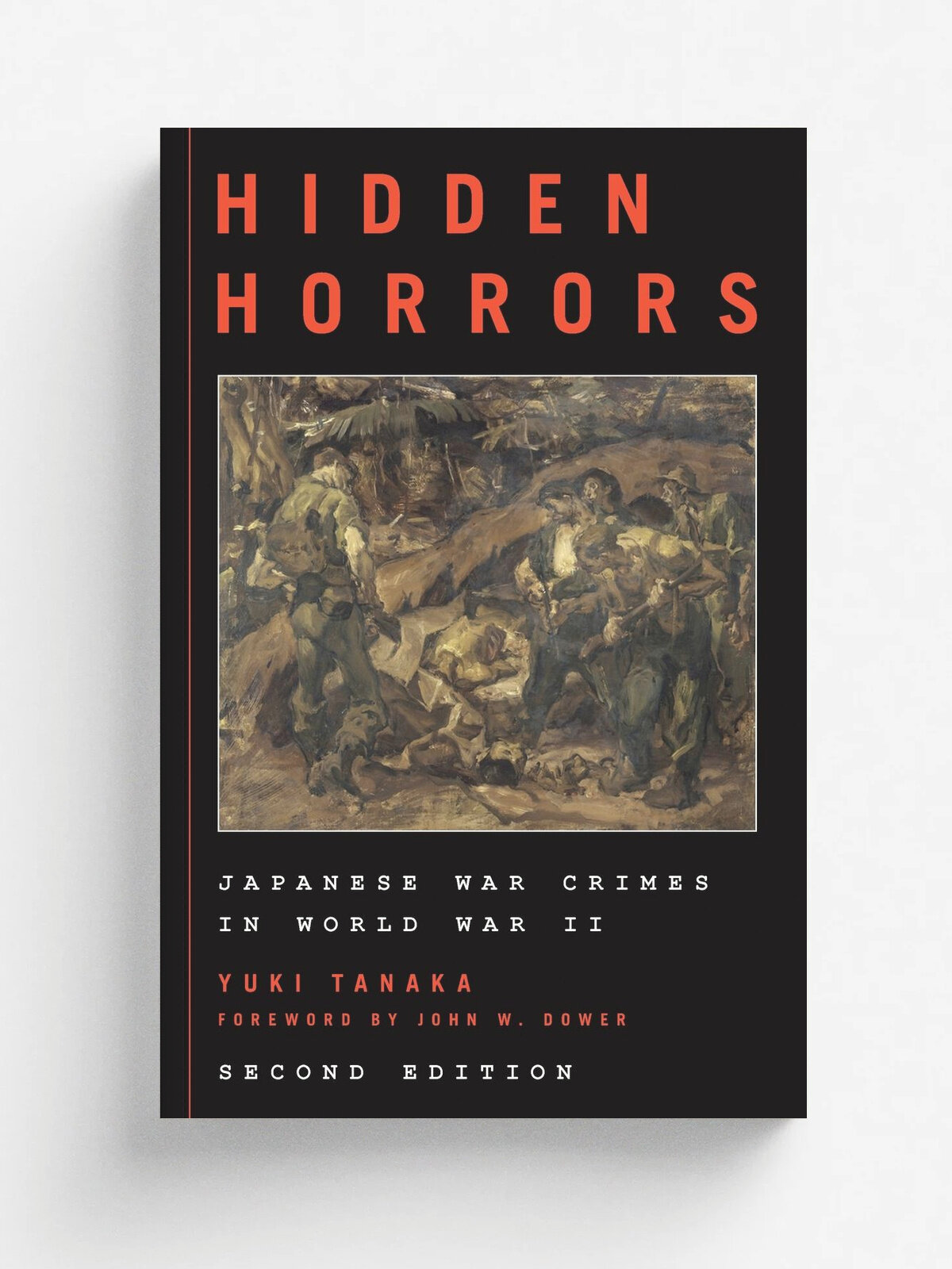 Hidden Horrors. Japanese War Crimes in World War II