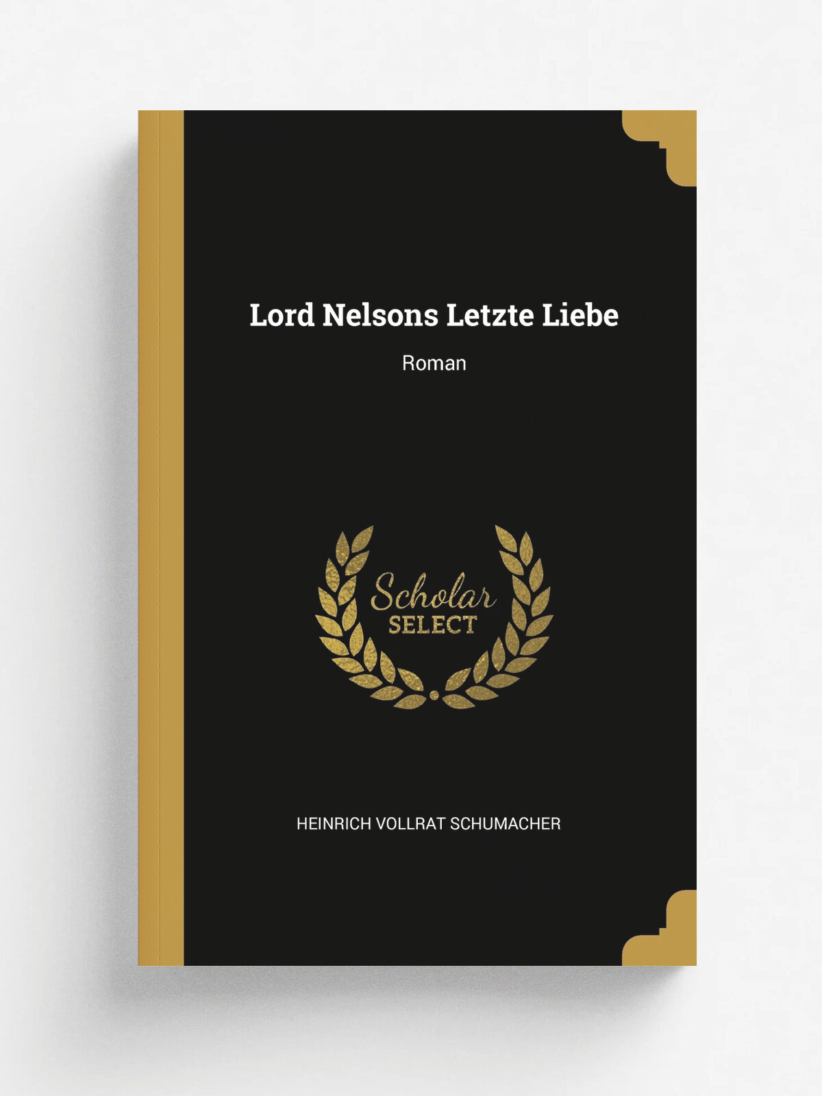 Lord Nelsons Letzte Liebe. Roman