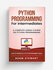 Python Programming for Intermediates. A Complete Crash Course on Python Programm...