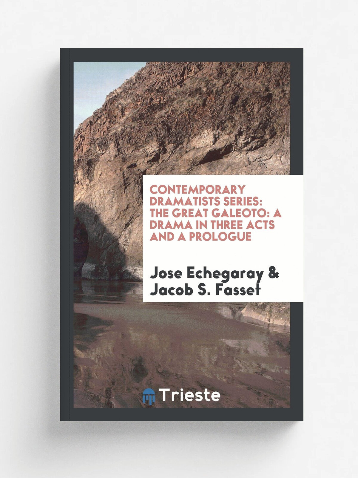 Contemporary Dramatists Series. The Great Galeoto: A Drama in Three Acts and a Prologue