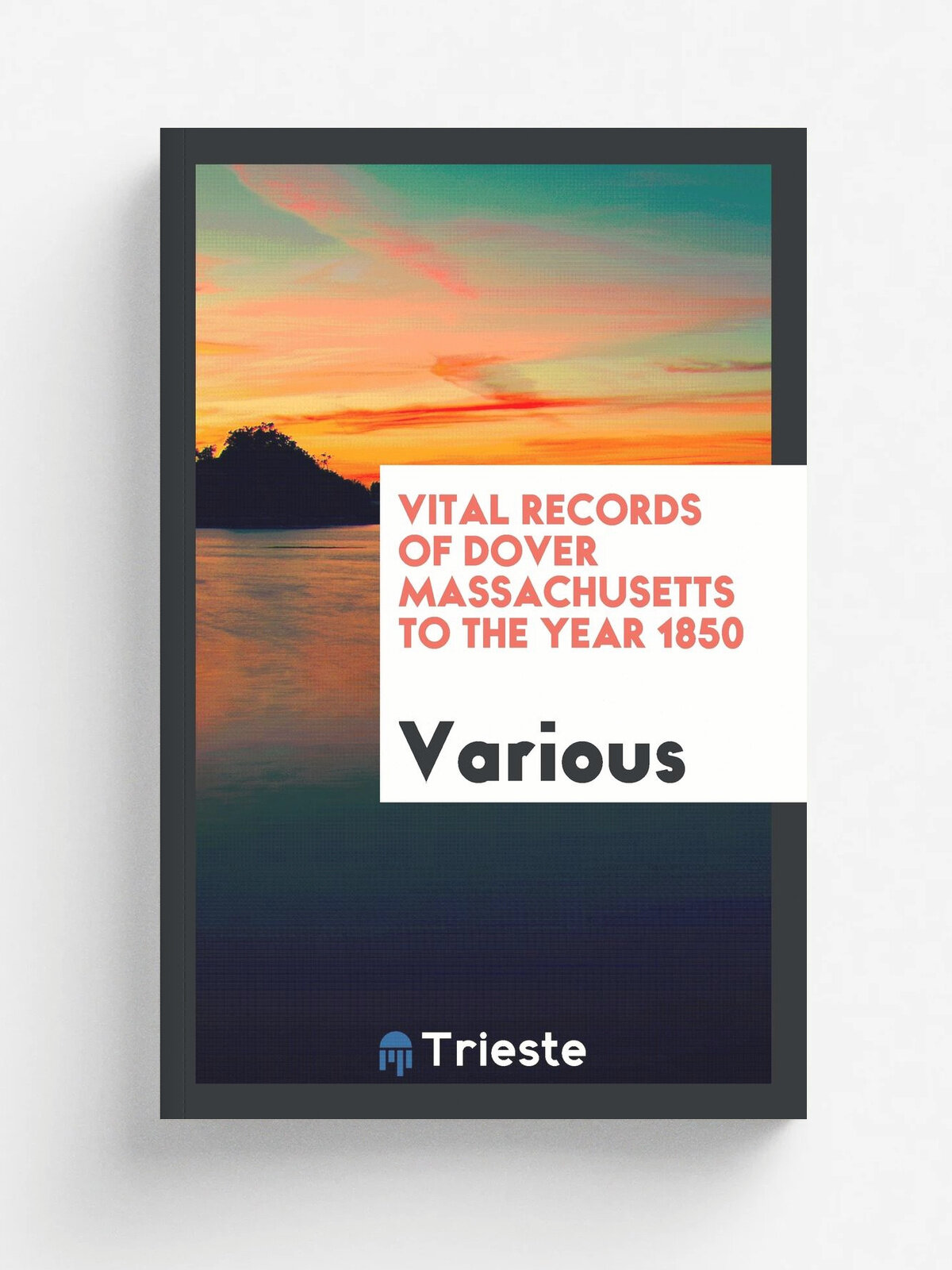 Vital Records of Dover Massachusetts to the Year 1850