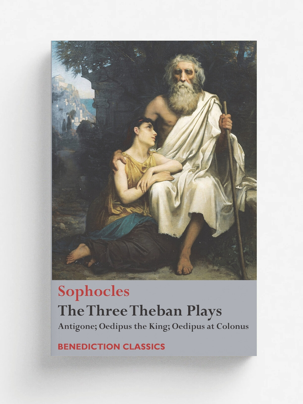 The Three Theban Plays. Antigone; Oedipus the King; Oedipus at Colonus