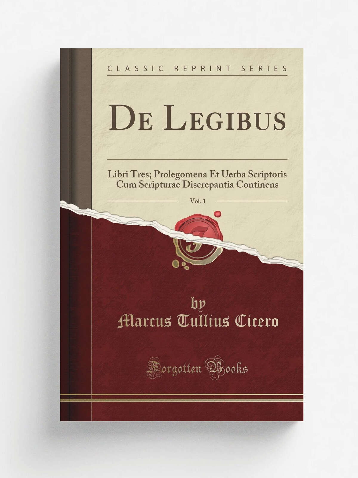 De Legibus, Vol. 1. Libri Tres; Prolegomena Et Uerba Scriptoris Cum Scripturae Discrepantia Continens (Classic Reprint)
