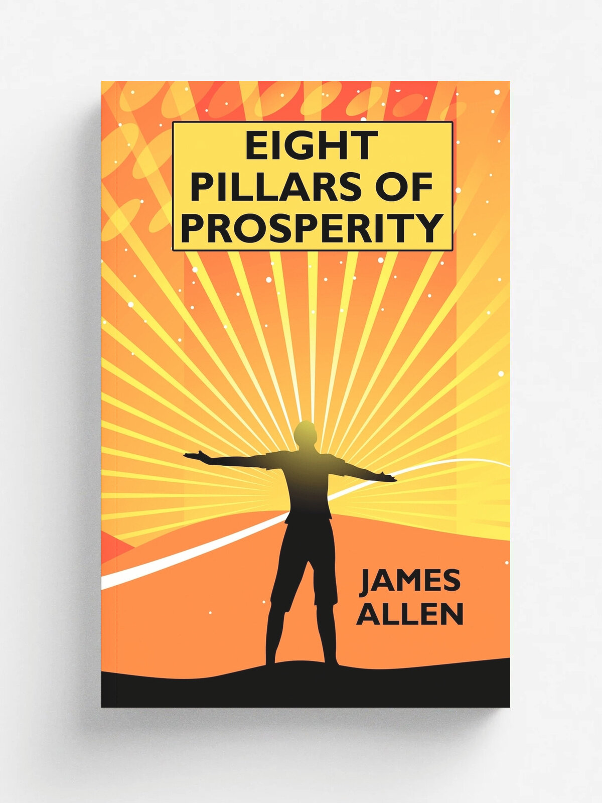 Eight Pillars of Prosperity. By the Author of "The Science of Getting Rich"