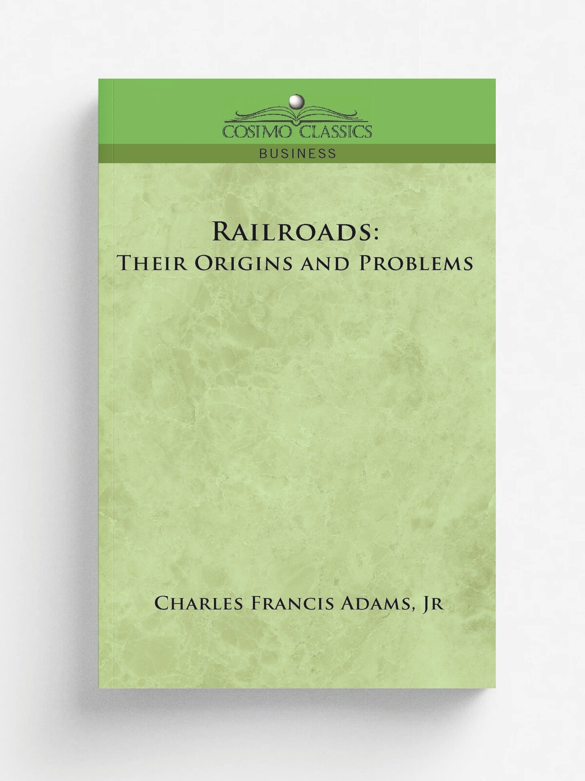 Railroads. Their Origins and Problems