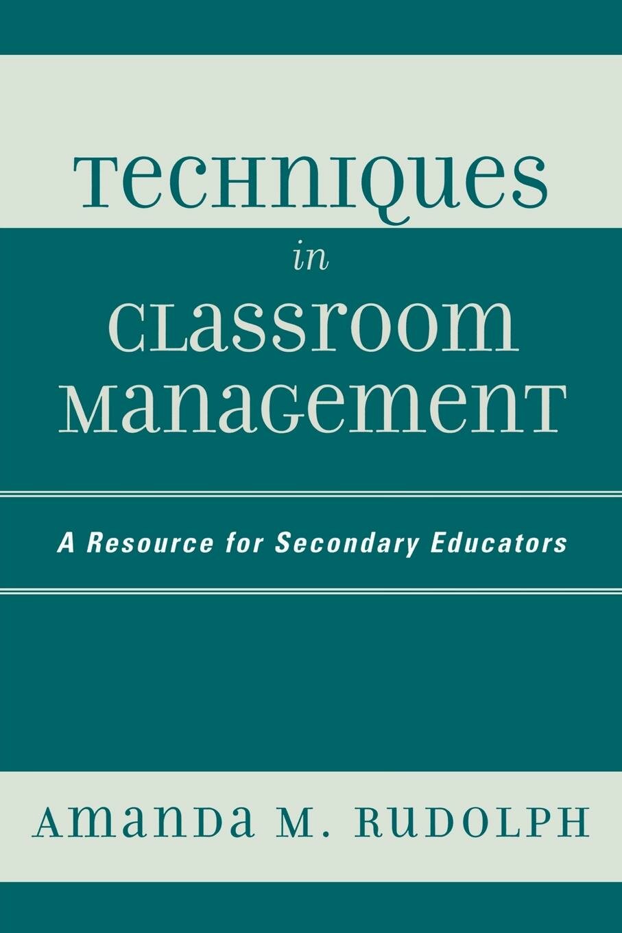 Techniques in Classroom Management. A Resource for Secondary Educators — фото 1