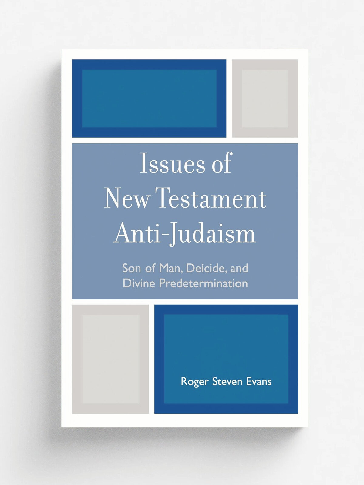 Issues of New Testament Anti-Judaism. Son of Man, Deicide, and Divine Predetermination
