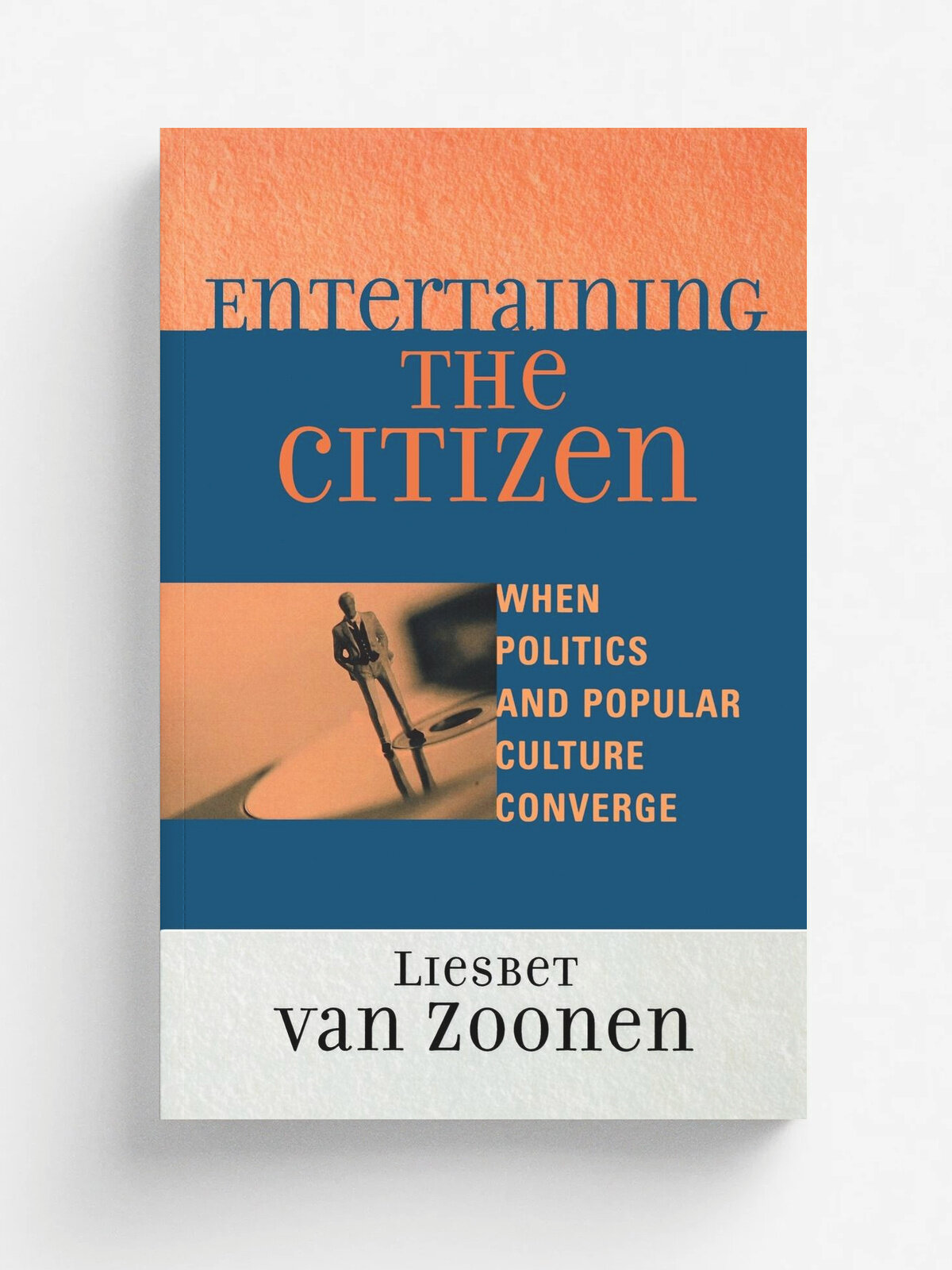 Entertaining the Citizen. When Politics and Popular Culture Converge