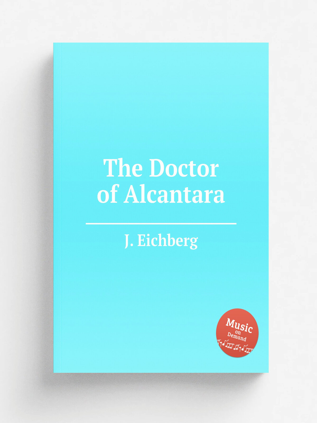 The Doctor of Alcantara | J. Eichberg | Репринт