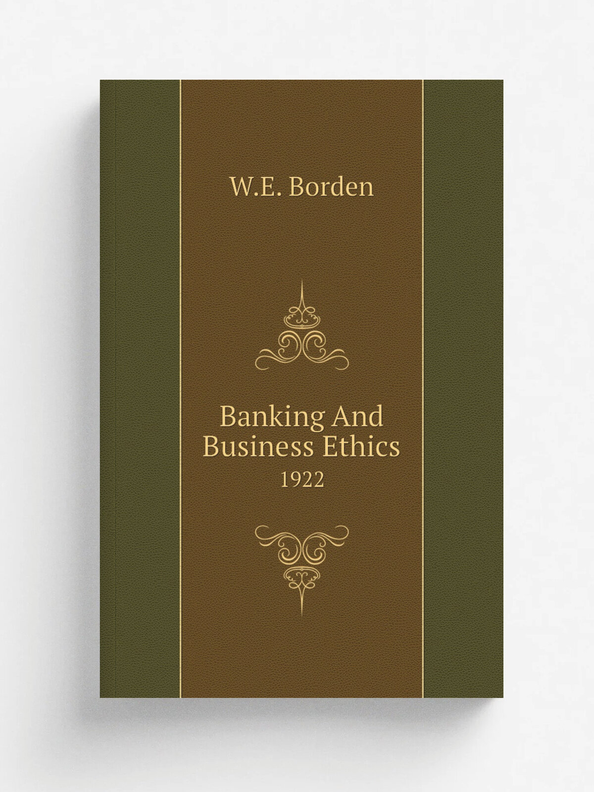 Banking And Business Ethics. 1922 | W.E. Borden | 1922 | Chicago, New York, Rand, McNally & Company | Репринт