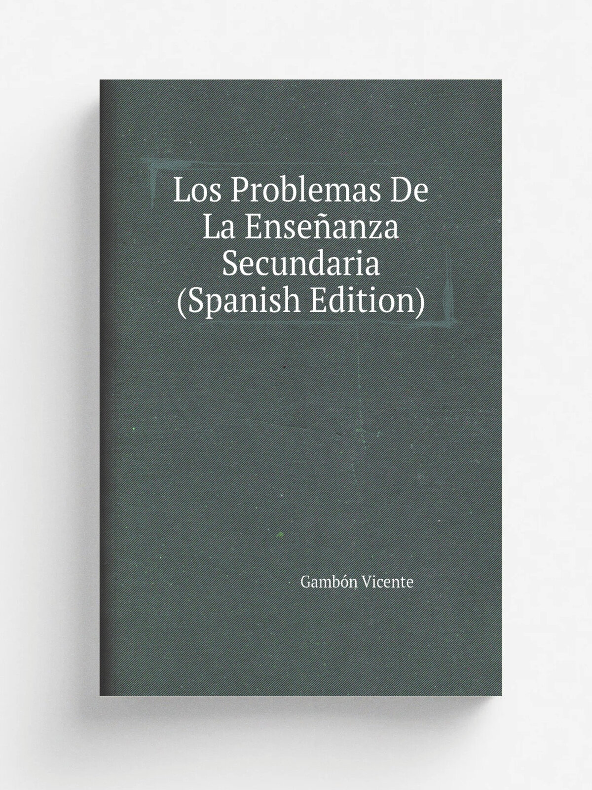 Los Problemas De La Ense.anza Secundaria (Spanish Edition) | Gamb.n Vicente | Репринт