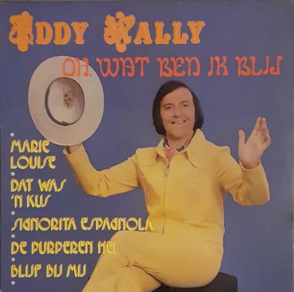 Eddy Wally - Oh, Wat Ben Ik Blij VG+