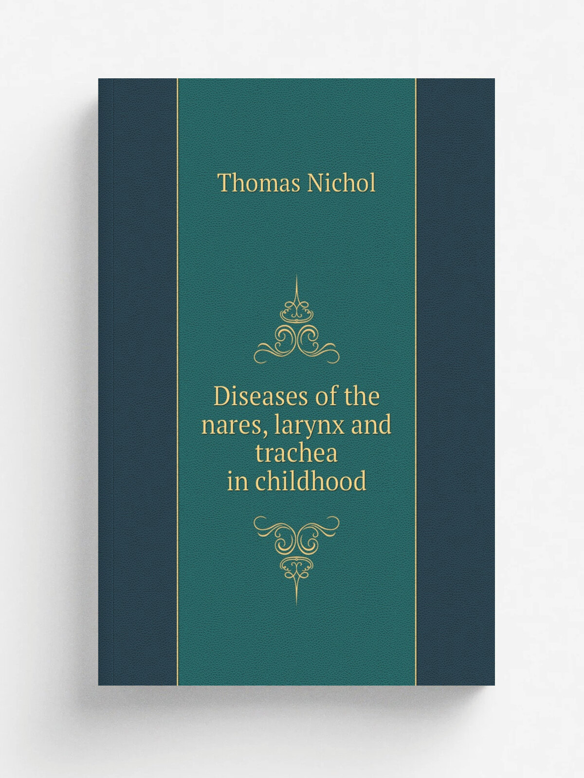 Diseases of the nares, larynx and trachea in childhood | Thomas Nichol | 1885 | New York : A. L. Chatterton | Репринт