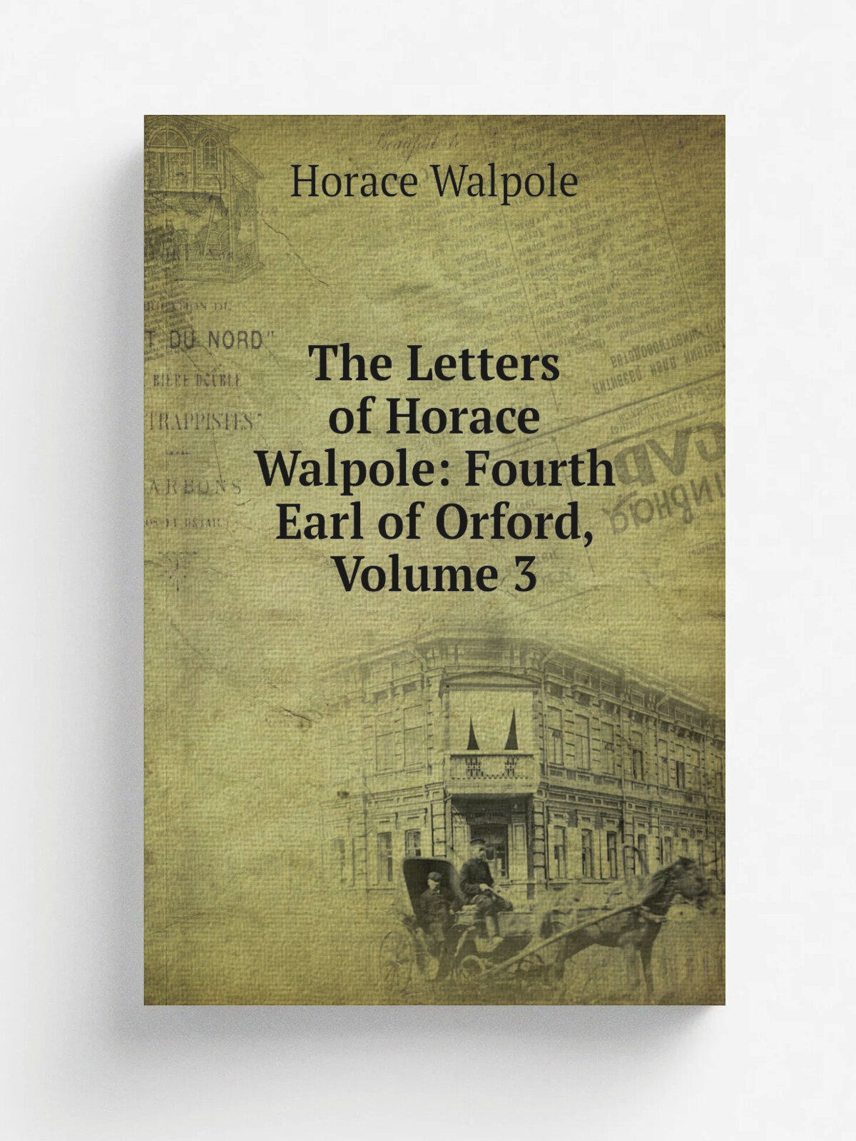 The Letters of Horace Walpole: Fourth Earl of Orford, Volume 3