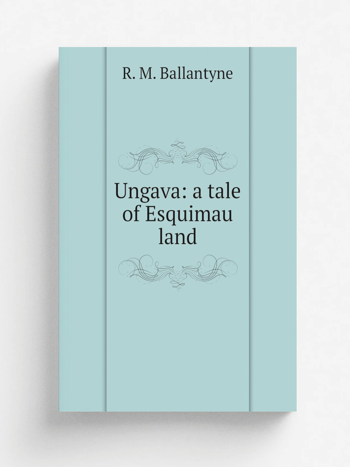 Ungava: a tale of Esquimau land | R. M. Ballantyne | Репринт