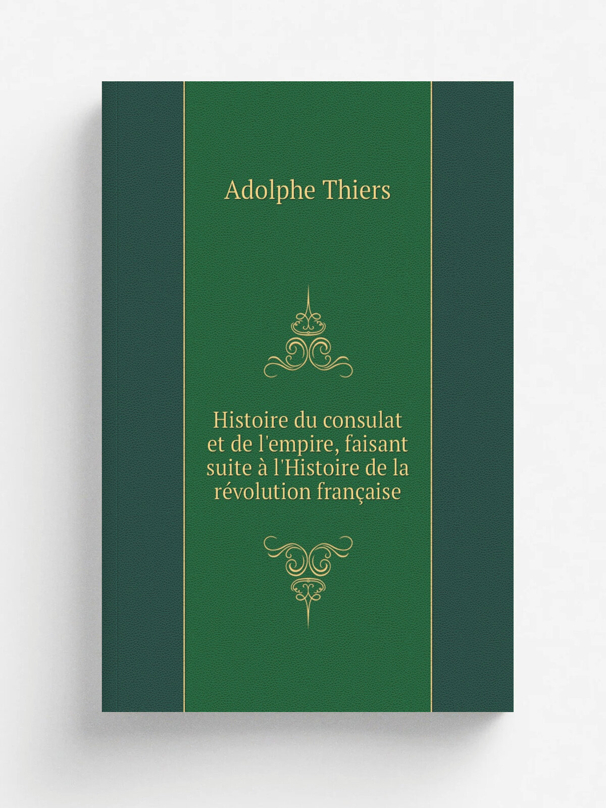 Histoire du consulat et de l'empire, faisant suite . l'Histoire de la r.volution fran.aise | Thiers Adolphe | 1845 | Paris Paulin | Репринт