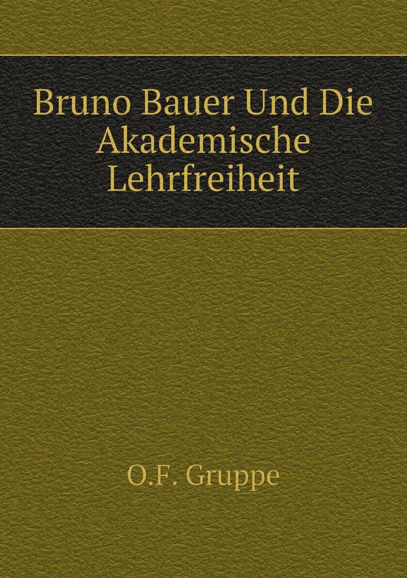 Bruno Bauer Und Die Akademische Lehrfreiheit