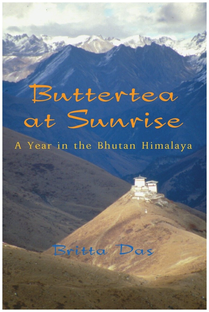 Buttertea at Sunrise. A Year in the Bhutan Himalaya