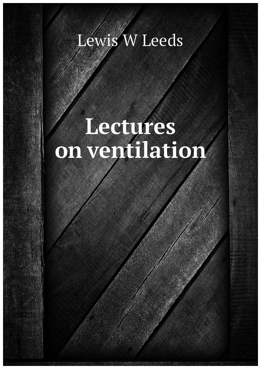Lectures on ventilation