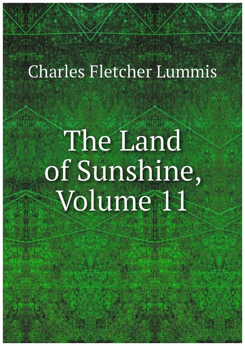 The Land of Sunshine, Volume 11
