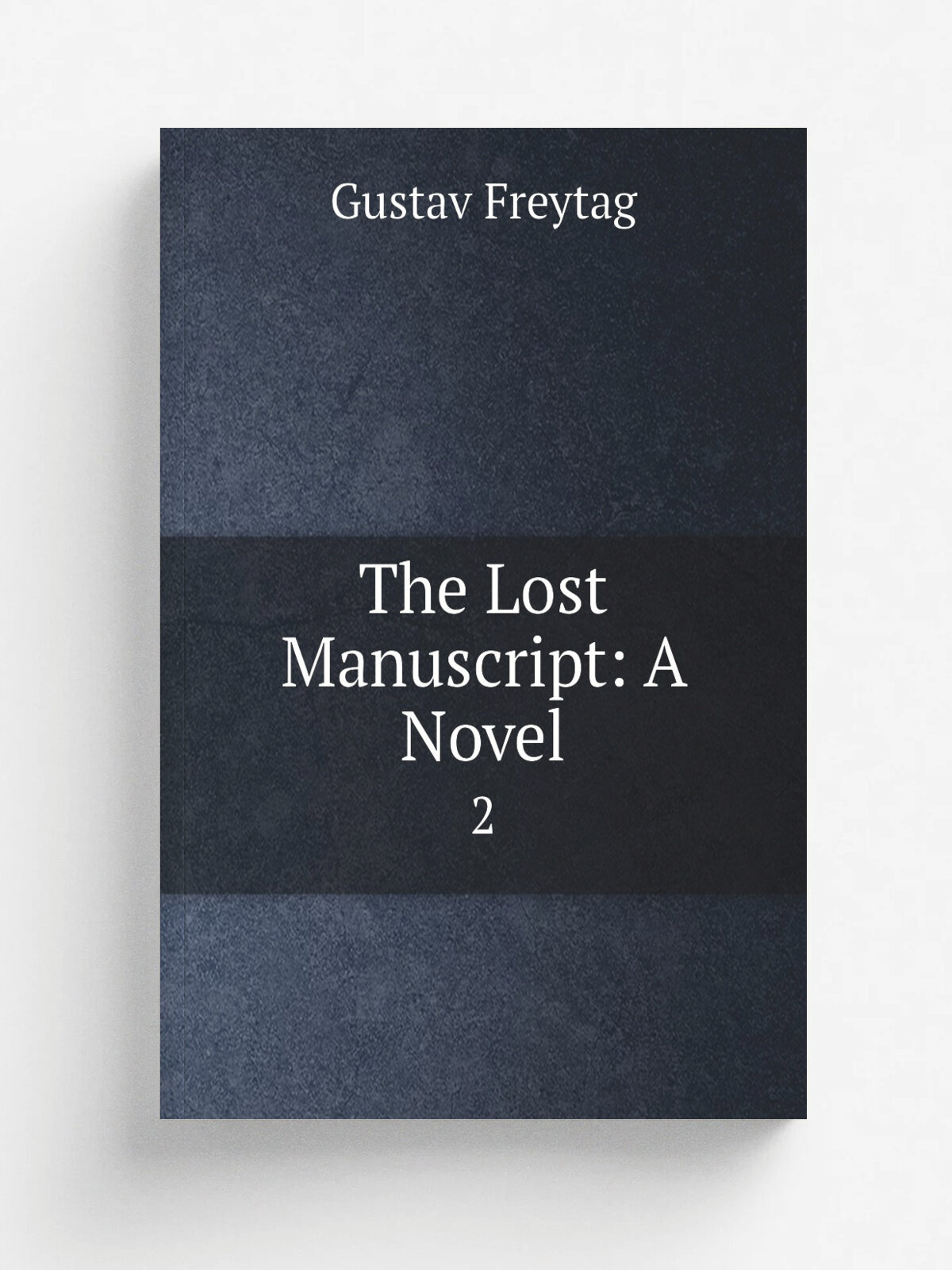 The Lost Manuscript: A Novel. 2 | Gustav Freytag | 1892 | The Open CourtPublishing Company | Репринт