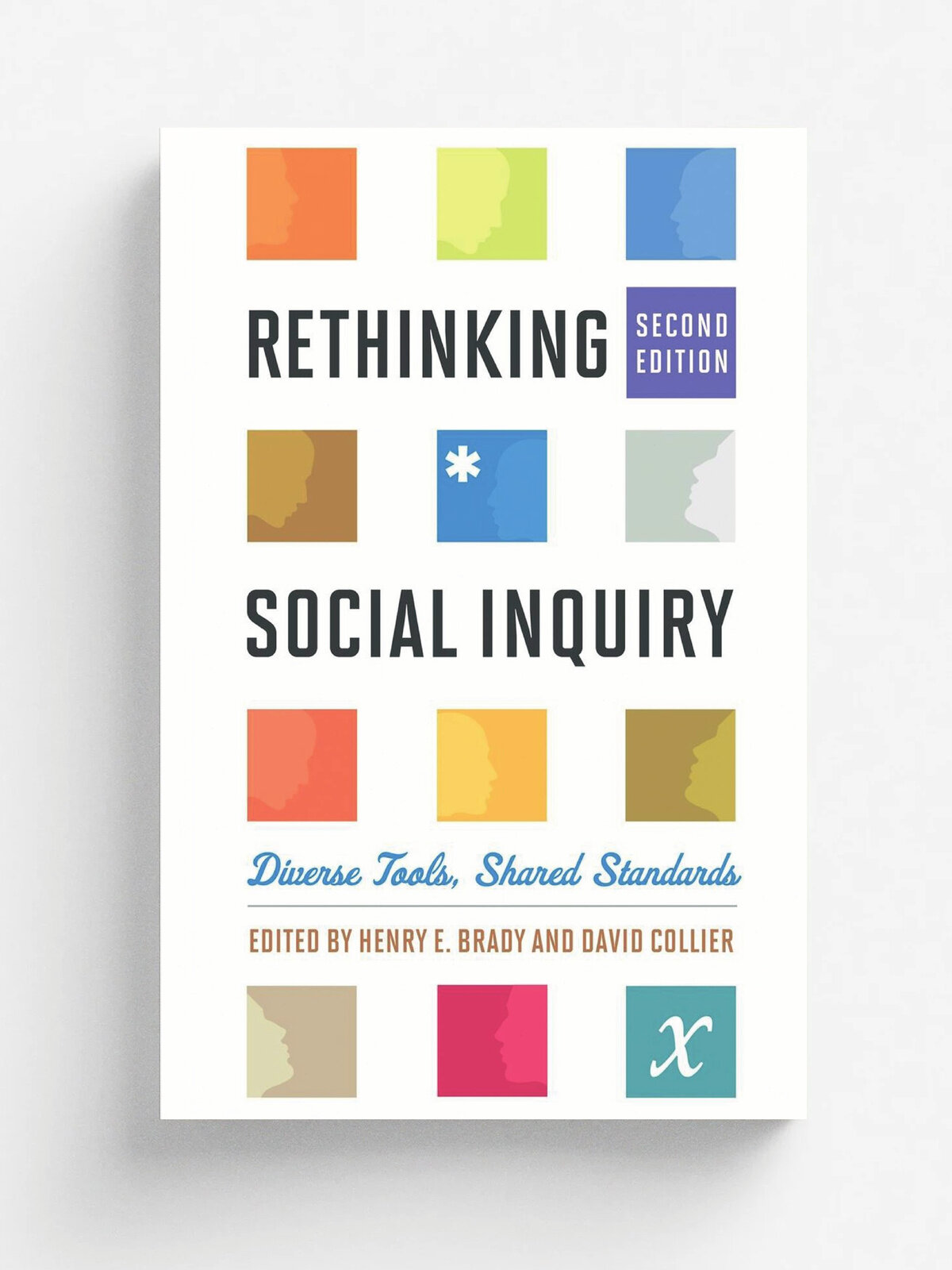 Rethinking Social Inquiry. Diverse Tools, Shared Standards, Second Edition