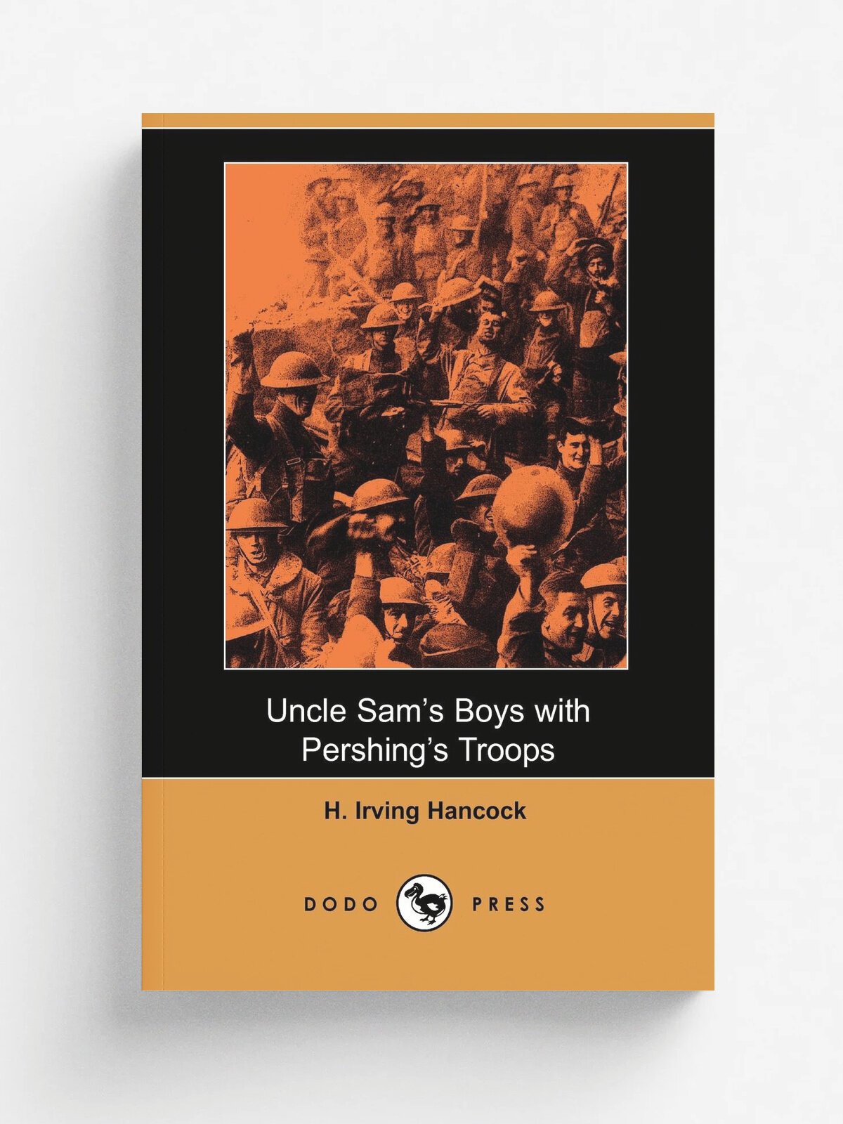 Uncle Sam's Boys with Pershing's Troops (Dodo Press)
