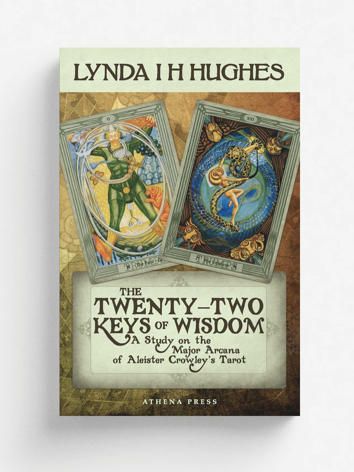 The Twenty-Two Keys of Wisdom. A Study on the Major Arcana of Aleister Crowley's Tarot