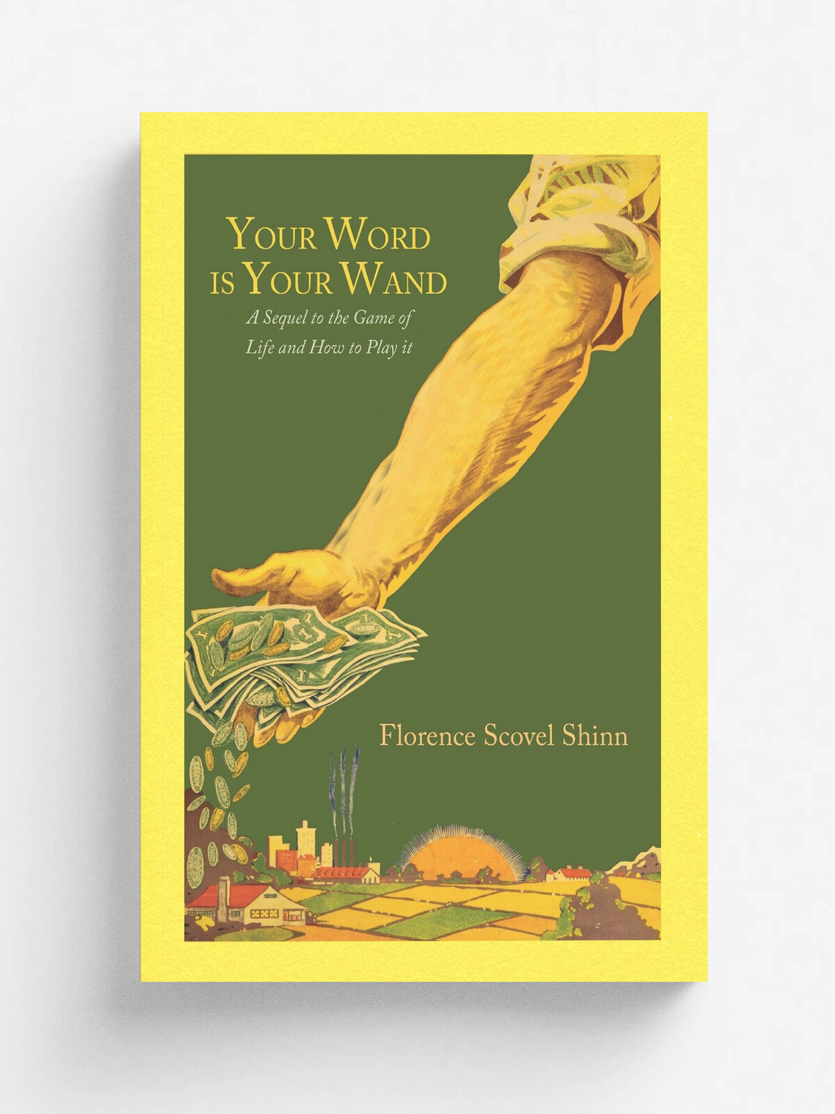 Your Word Is Your Wand. A Sequel to "The Game of Life and How to Play It"