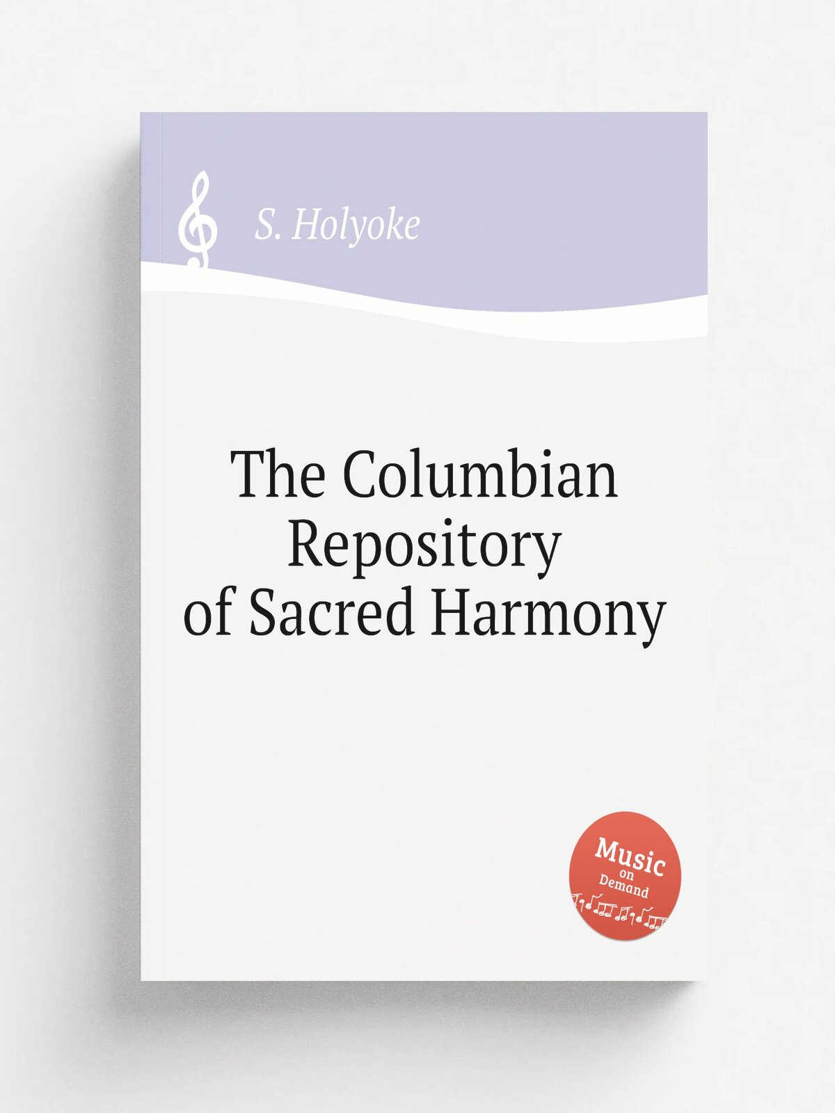 The Columbian Repository of Sacred Harmony | S. Holyoke | Репринт