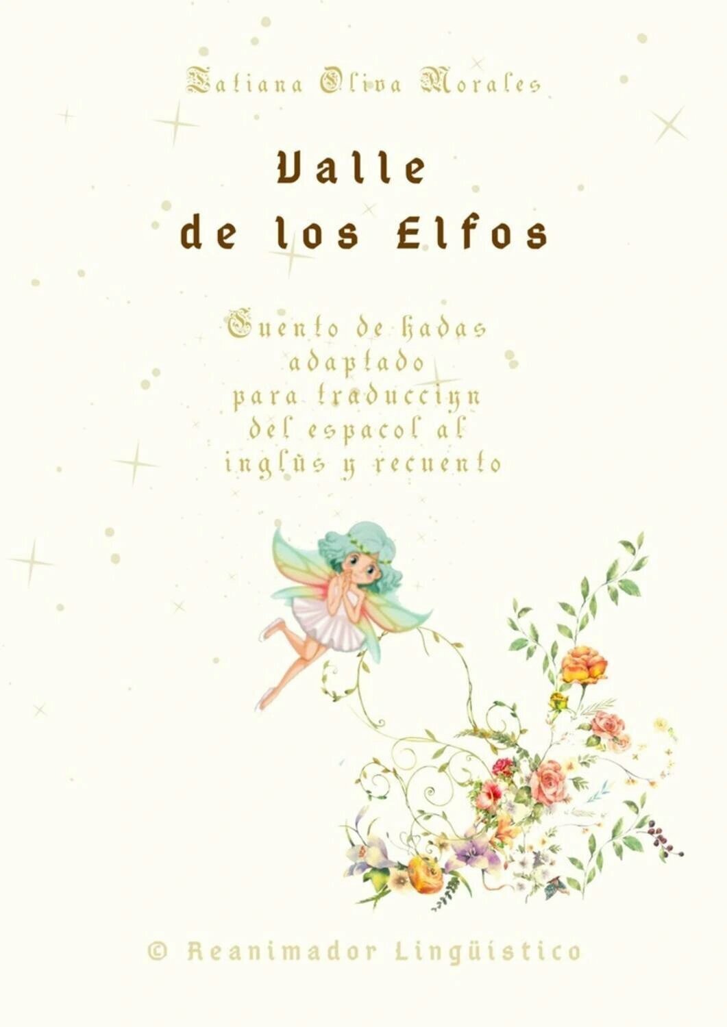 Valle de los Elfos. Cuento de hadas adaptado para traducción del español al inglés y recuento. © Reanimador Lingüístico [Цифровая книга]