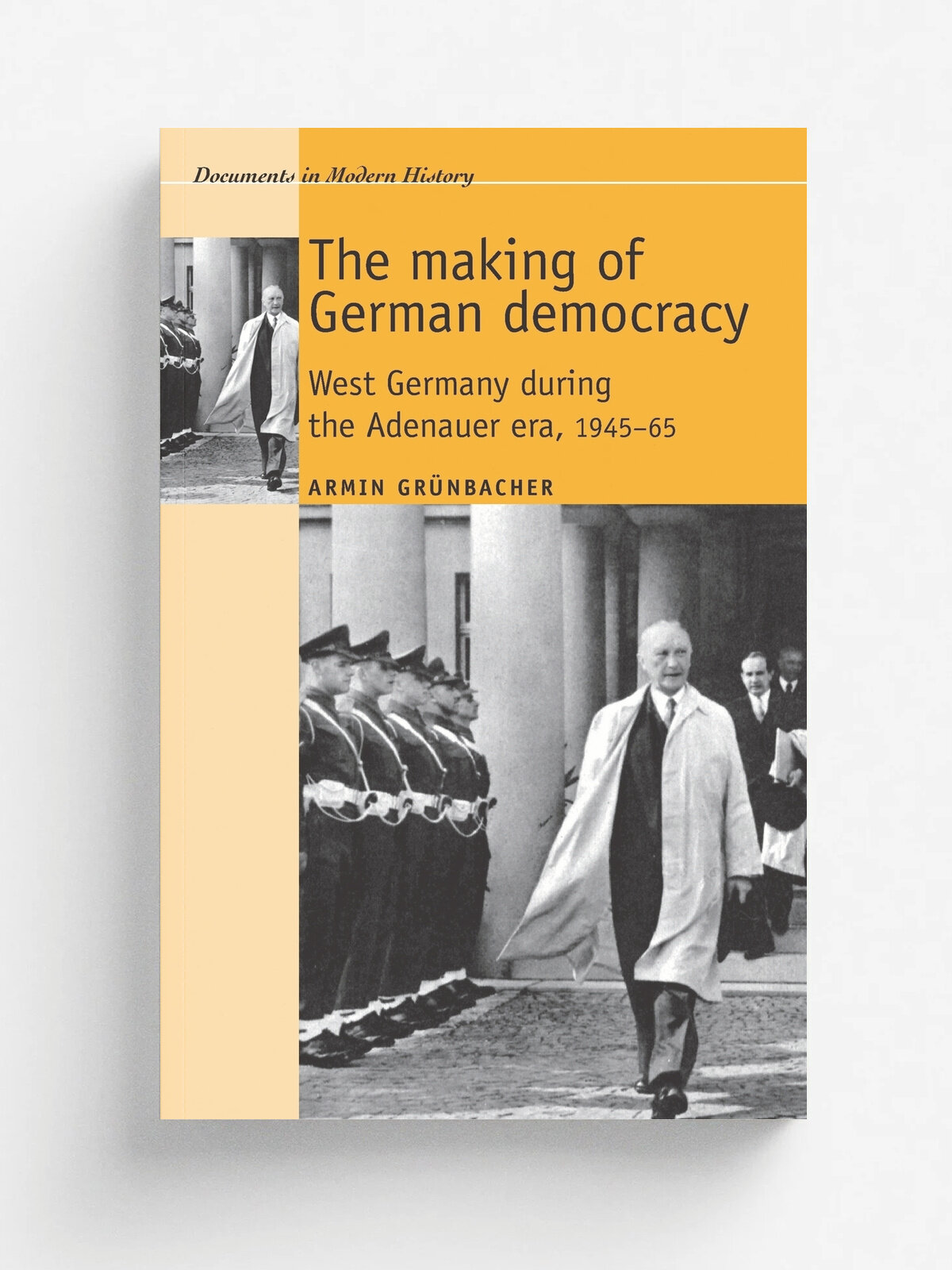 The Making of German Democracy. West Germany During the Adenauer Era, 1945-65