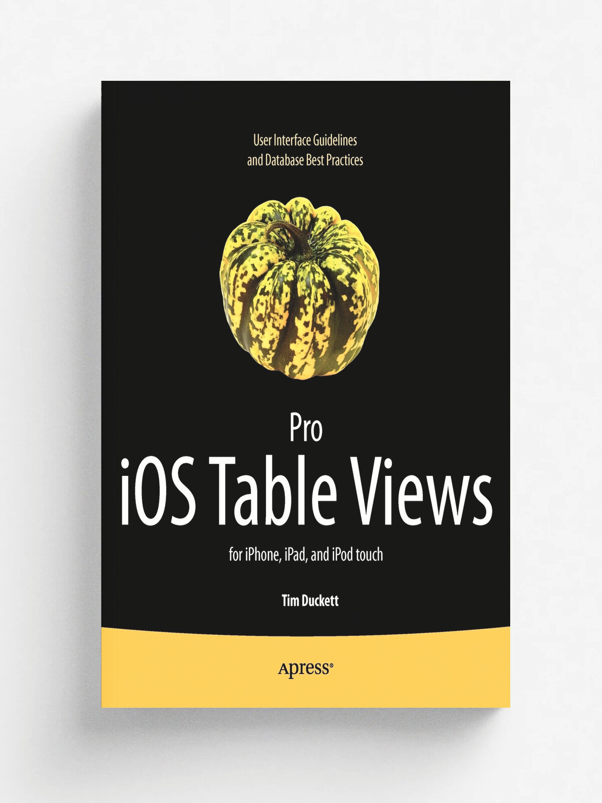 Pro iOS Table Views. for iPhone, iPad, and iPod touch