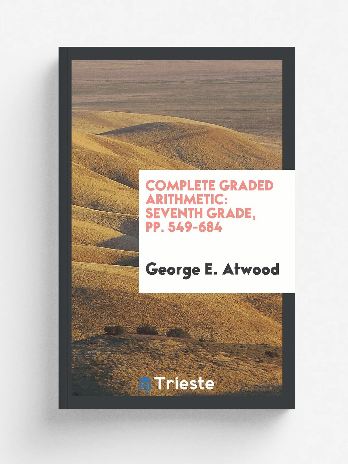 Complete Graded Arithmetic. Seventh Grade, pp. 549-684