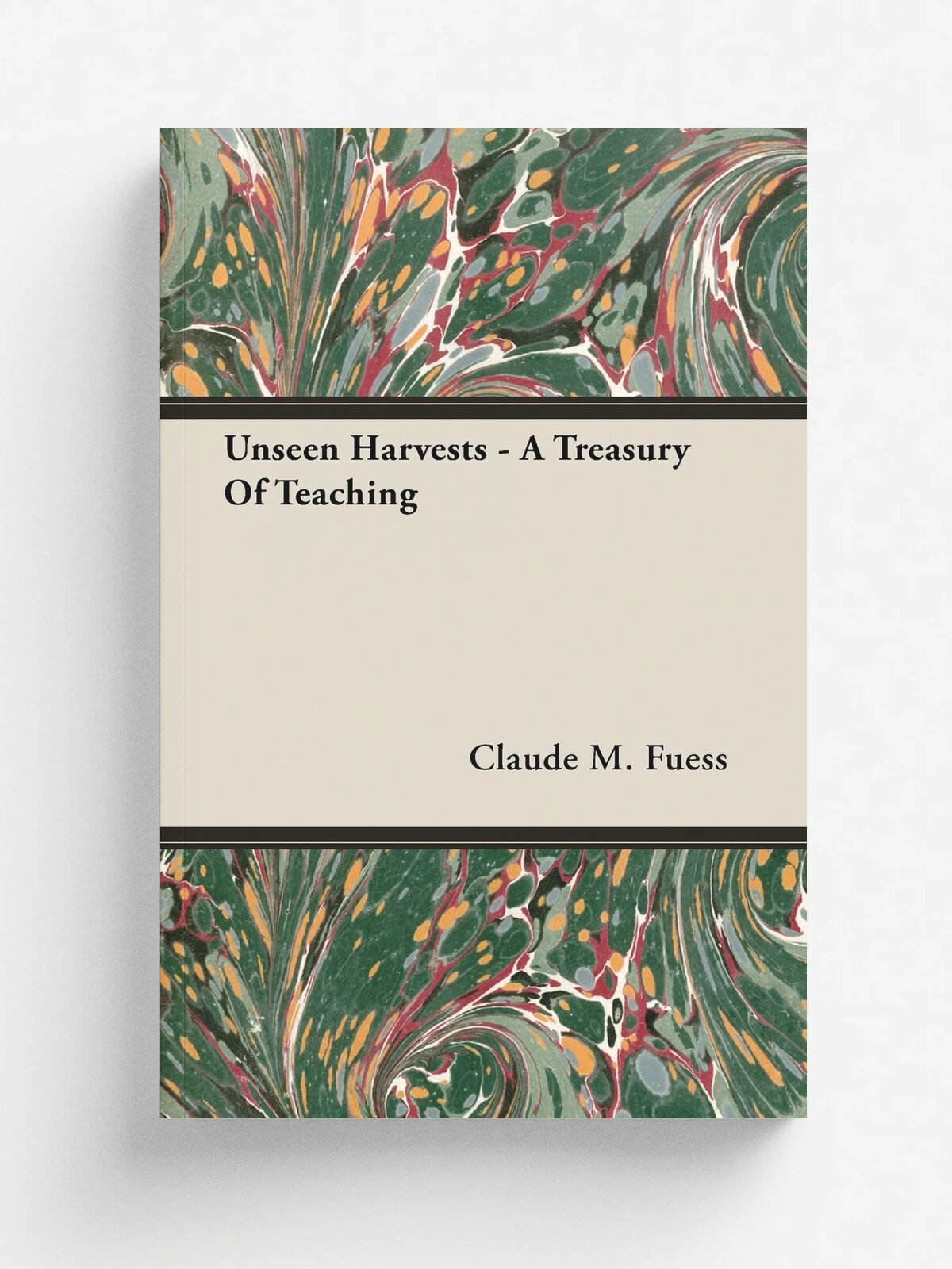 Unseen Harvests - A Treasury Of Teaching